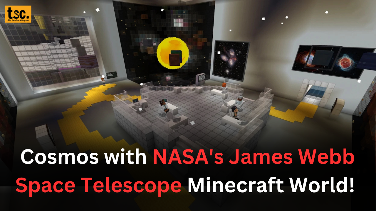 Explore the Cosmos with NASA's James Webb Space Telescope Minecraft World! - Student Chapters