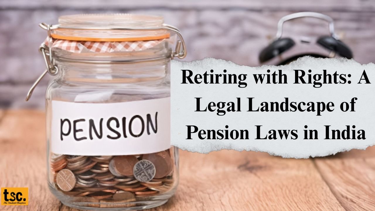 Retiring with Rights: A Legal Landscape of Pension Laws in India ...
